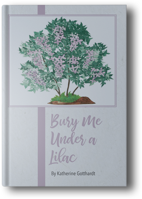 Bury Me Under a Lilac – Katherine M. Gotthardt